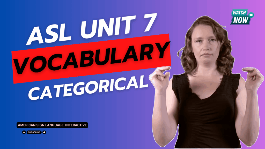 ASL Unit 7 Vocabulary by Category - ASL Interactive LLC
