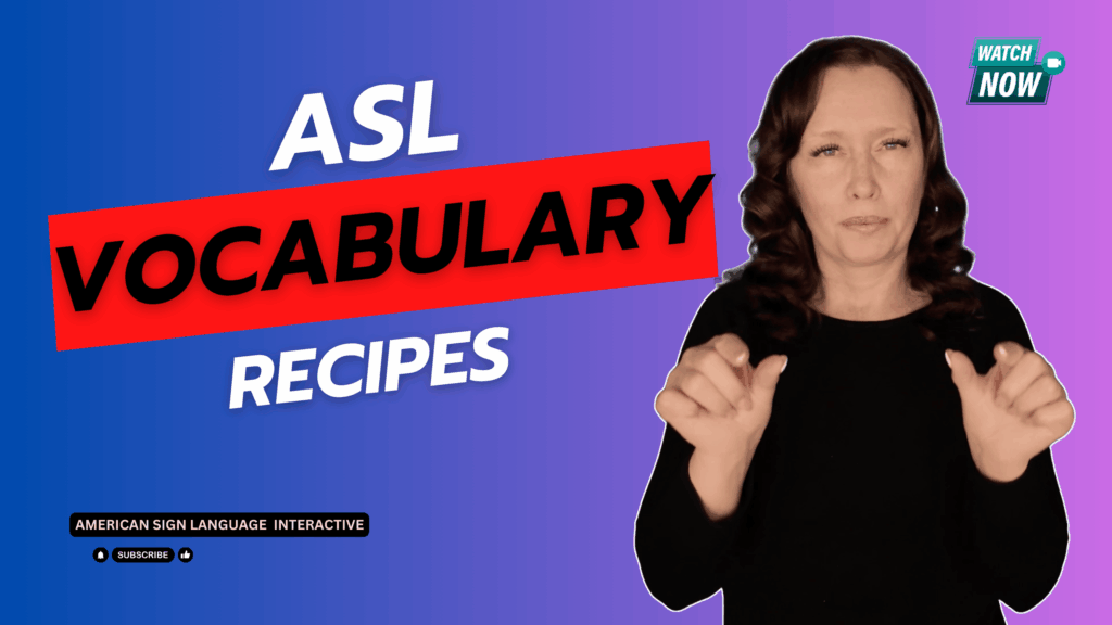 ASL Unit 7.5 Vocabulary: Recipes - ASL Interactive LLC